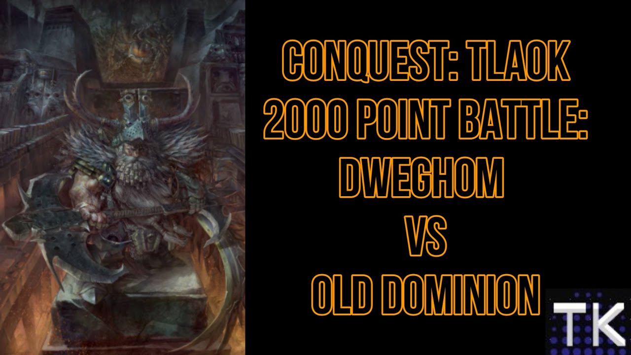 Conquest TLAOK 2000pt Battle Report: Old Dominion vs Dweghom - YouTube