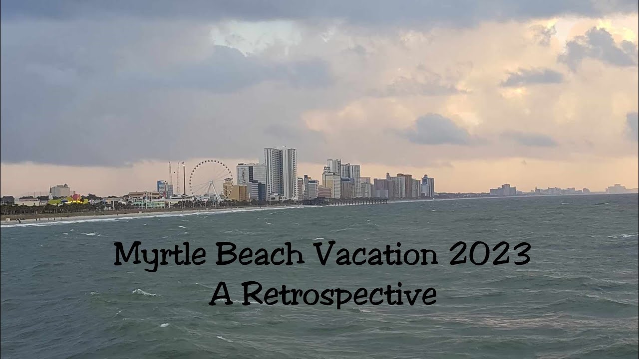 Myrtle Beach SC Vacation 2023 Retrospective (Sept 19 -Sept 23) - YouTube