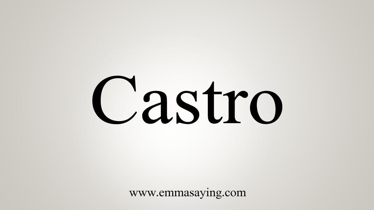 How To Say Castro - YouTube