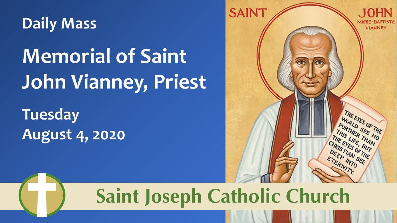 Daily Mass Tuesday, August 4, 2020 - Memorial of Saint John Vianney ...