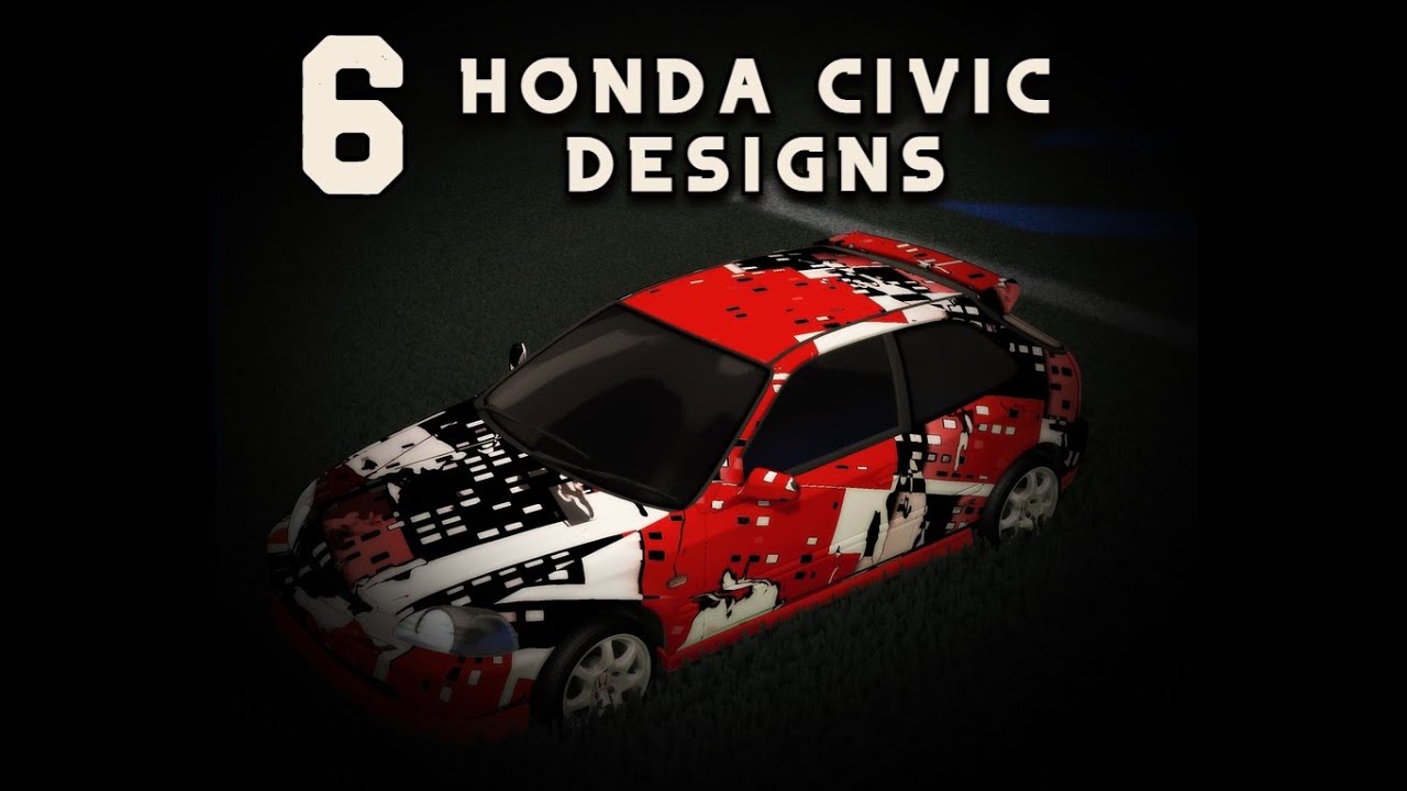 6 HONDA CIVIC DESIGNS in ROCKET LEAGUE - YouTube
