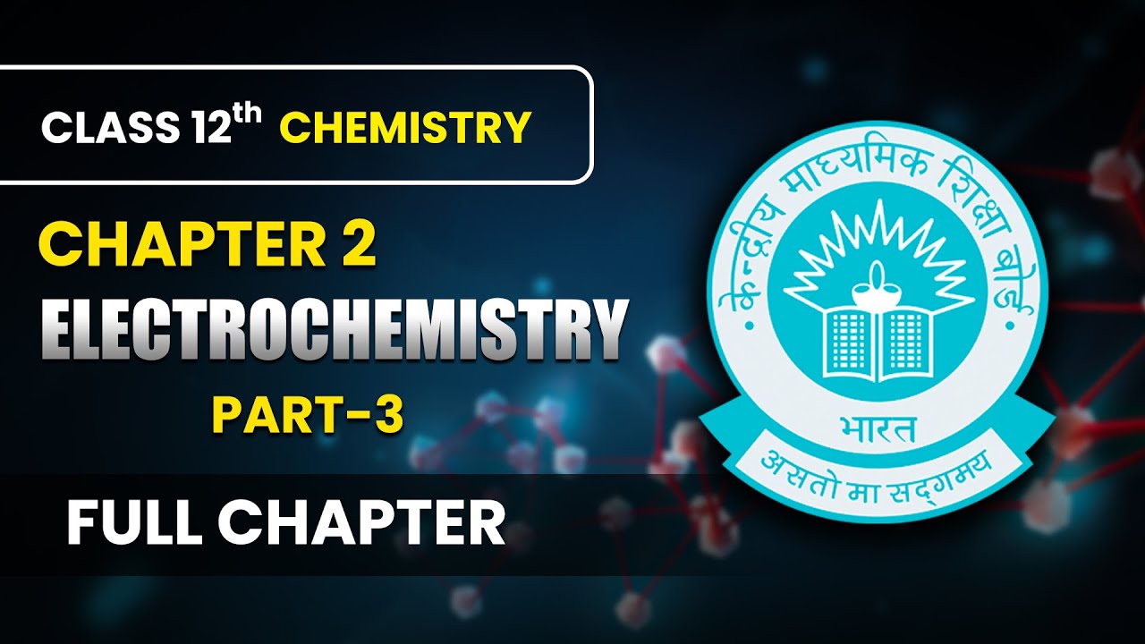 Electrochemistry - Full Chapter (Part 3) | Class 12 Chemistry Chapter 2 ...