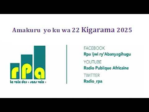 Amakuru  yo ku wa 22 Kigarama 2025