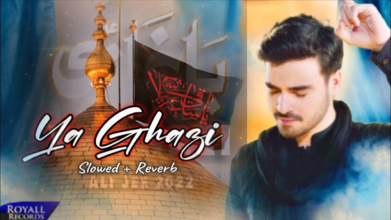 Ya Ghazi | Slowed + Reverb | Ali Jee | Noha | 2023 - YouTube