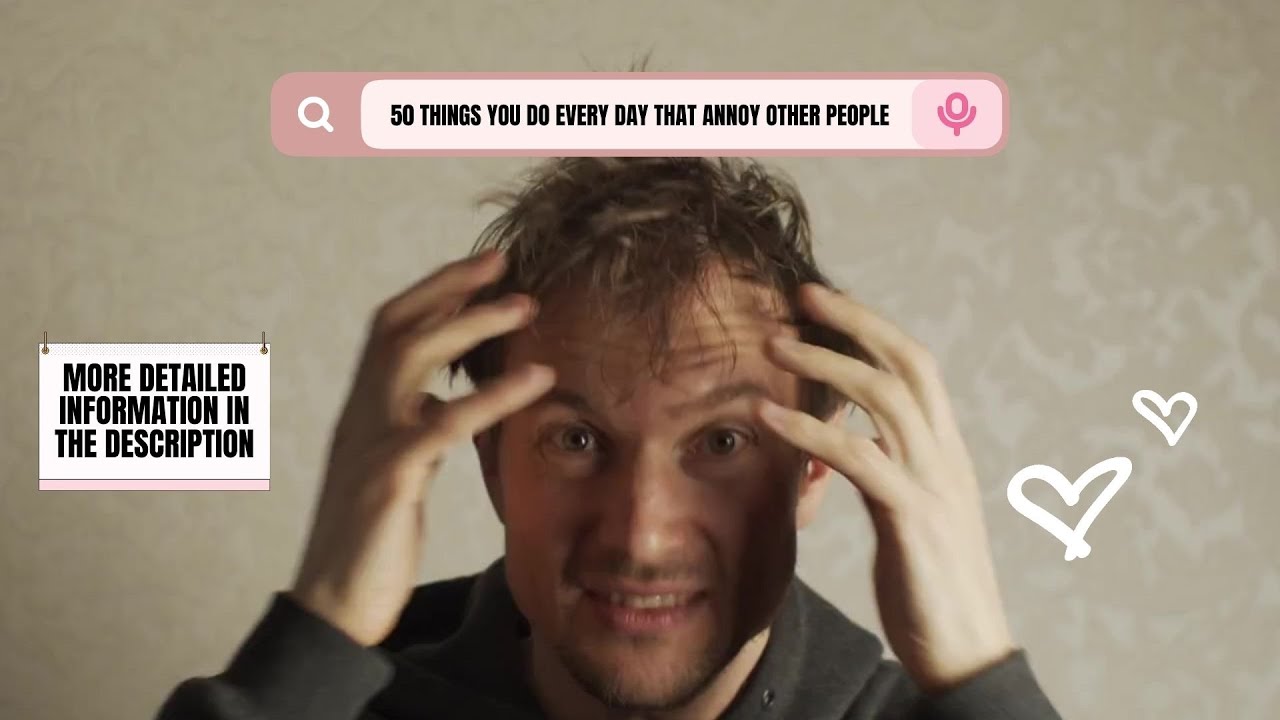 50 Things You Do Everyday That Annoy Other People 🙄 😩 🤬 - YouTube