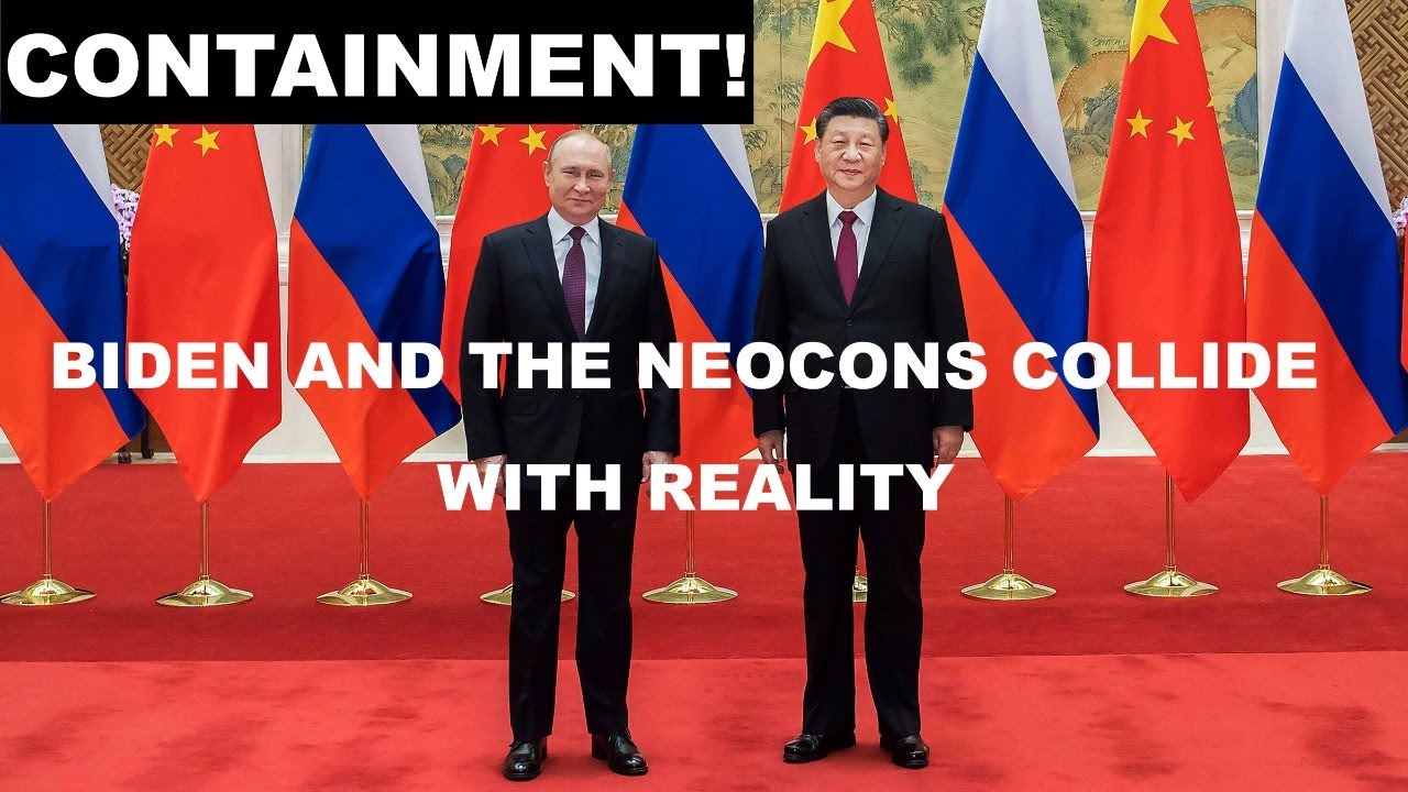 CONTAINMENT! - BIDEN AND THE NEOCONS COLLIDE WITH REALITY - YouTube