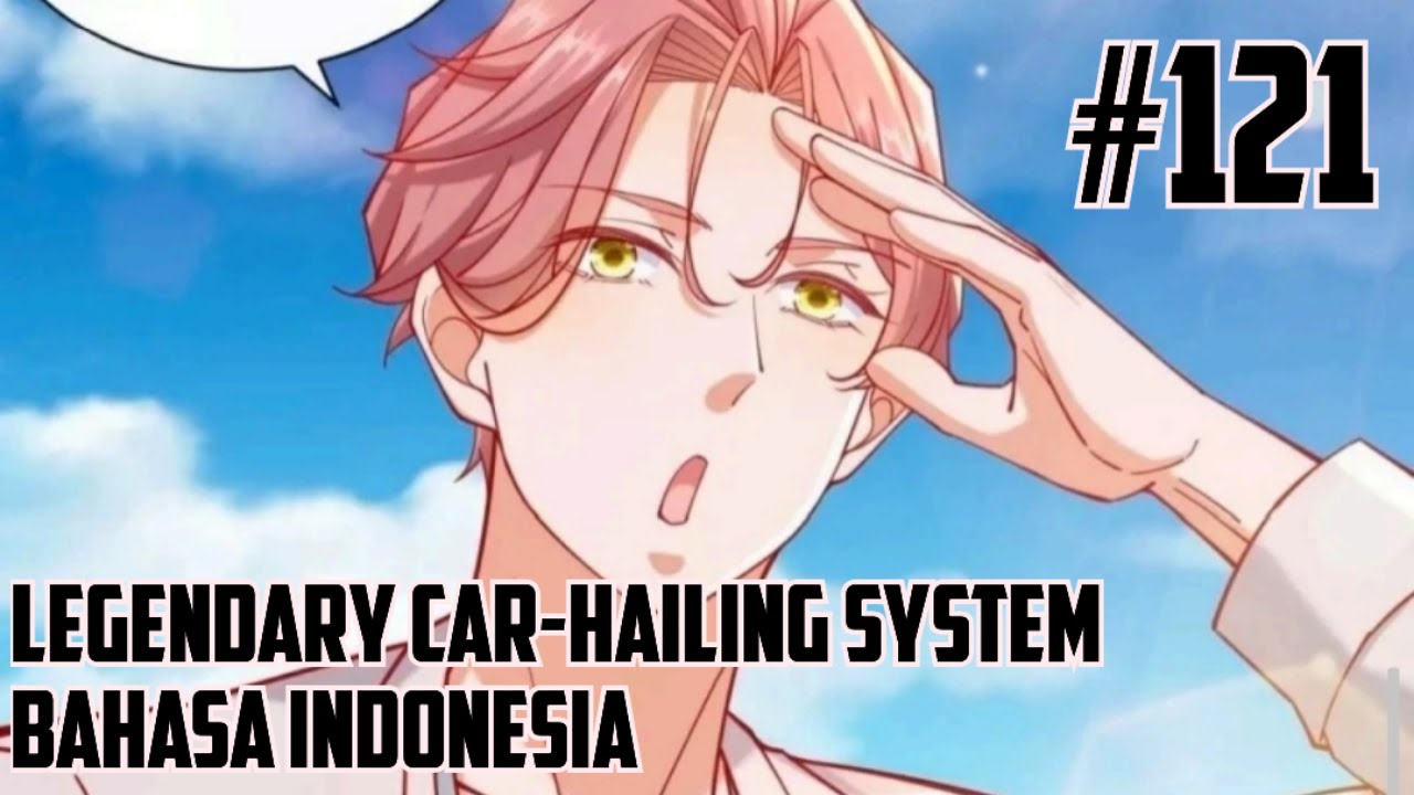 Legendary Car Hailing System Chapter 121 Bahasa Indonesia - YouTube