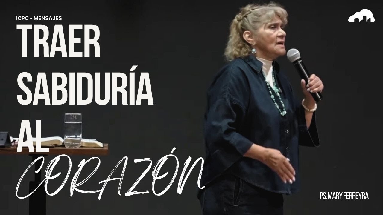 Traer Sabiduría al Corazón - Ps. Mary Ferreyra. - YouTube