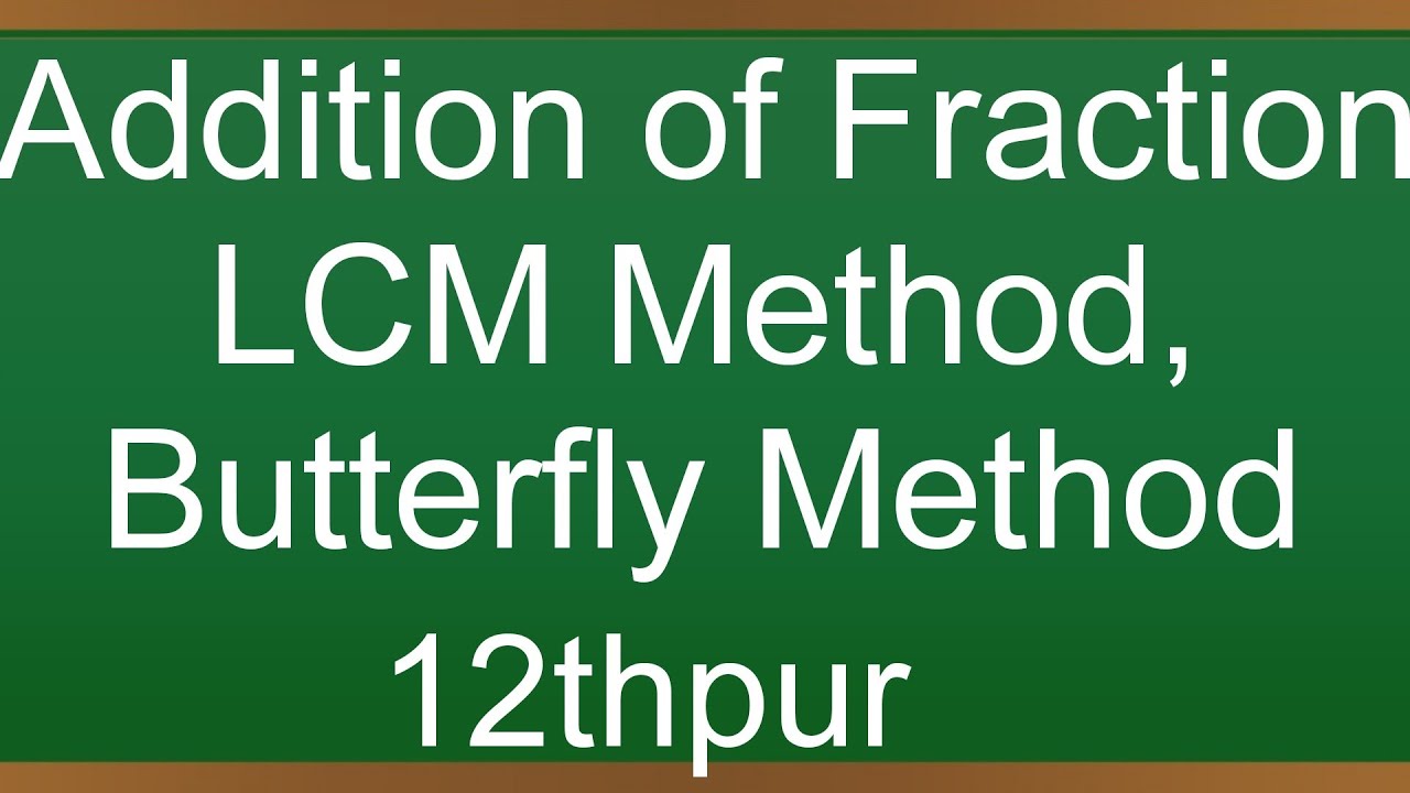Addition of Fraction | LCM Method, Butterfly Method || 12thpur - YouTube