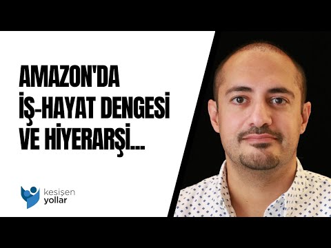 Amazon'da İş Hayat Dengesi ve Hiyerarşi... - Önder Özbek