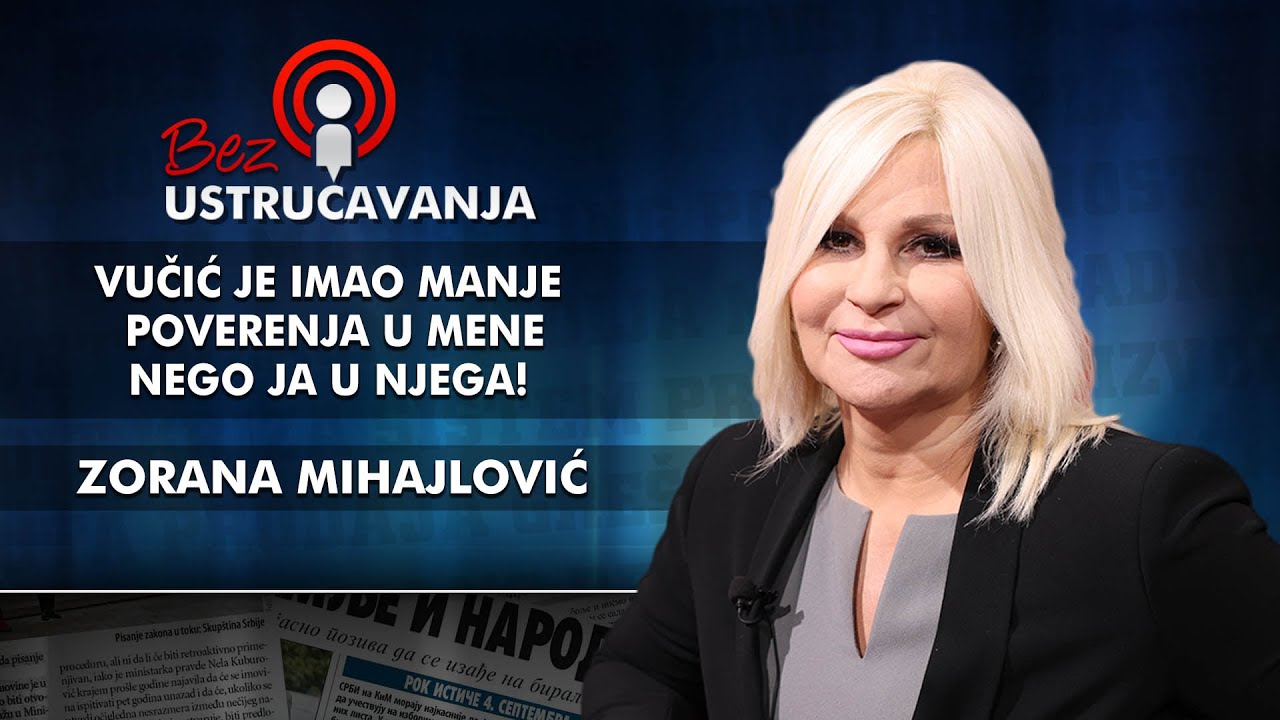 Zorana Mihajlović - Vučić je imao manje poverenja u mene nego ja u ...