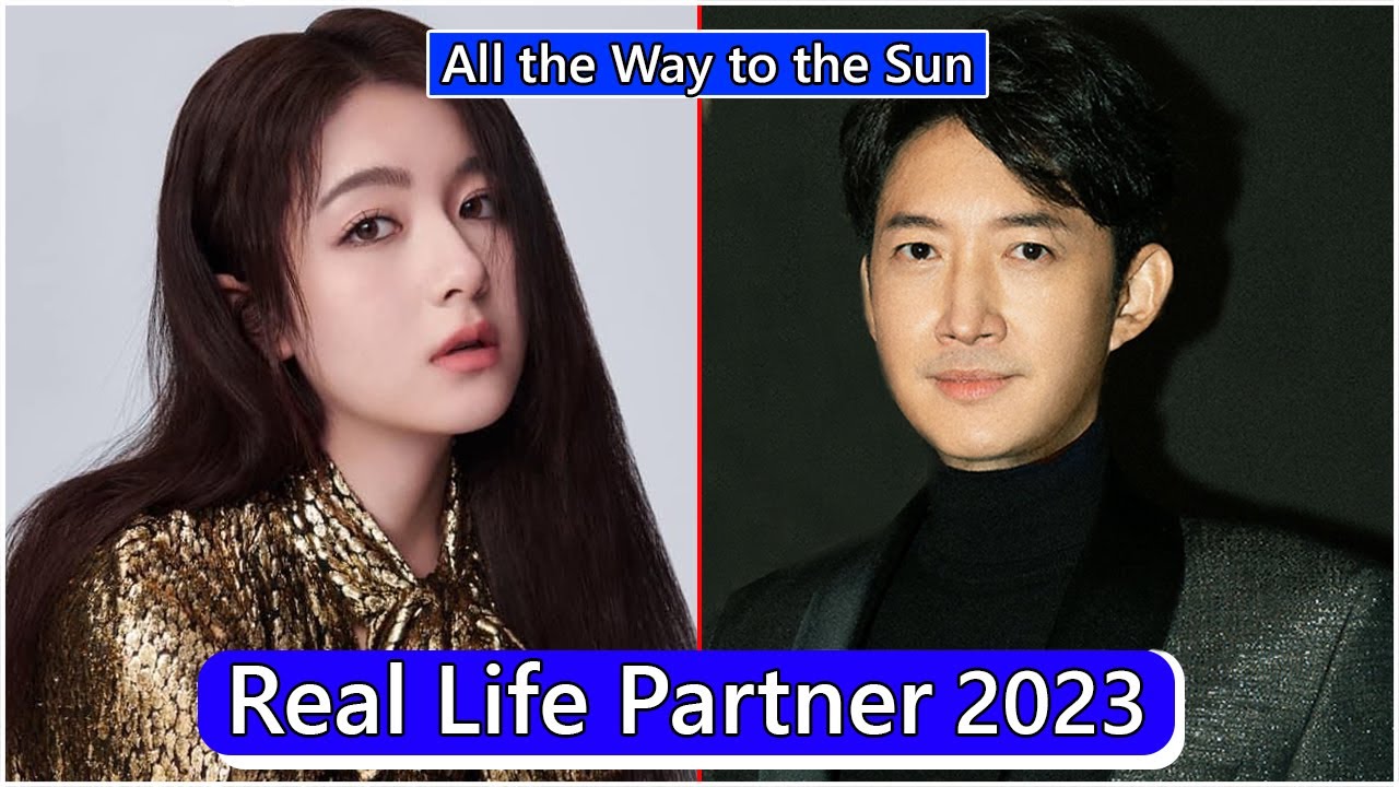 Landy Li And Wang Yang (All the Way to the Sun) Real Life Partner 2023 ...