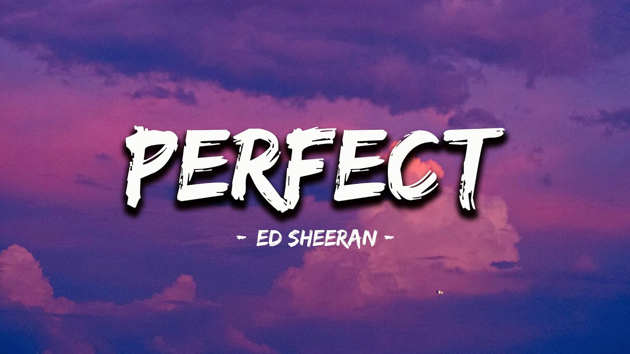 Perfect Ed Sheeran Lyrics Youtube 9040