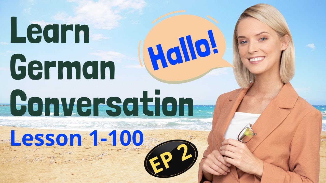 Learn German Conversation Lesson 1-100 | Episode 2 | Deutsch lernen ...