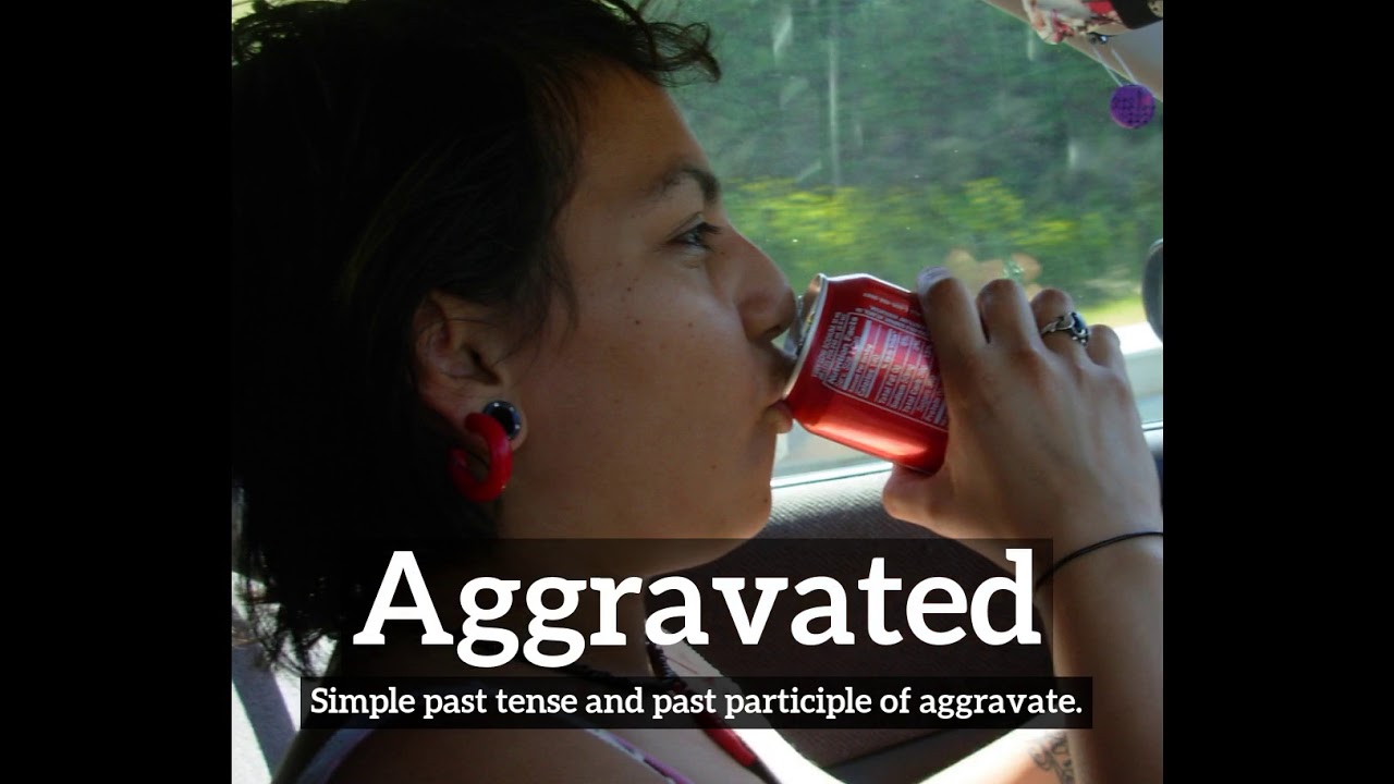 What Is Aggravated How Does Aggravated Look How To Say Aggravated What Is Aggravated How Does Aggravated Look How To Say Aggravated