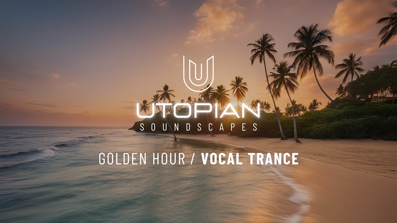 Golden Hour - Vocal Trance 🔥 EDM, Vocal Trance, Uplifting Trance - YouTube