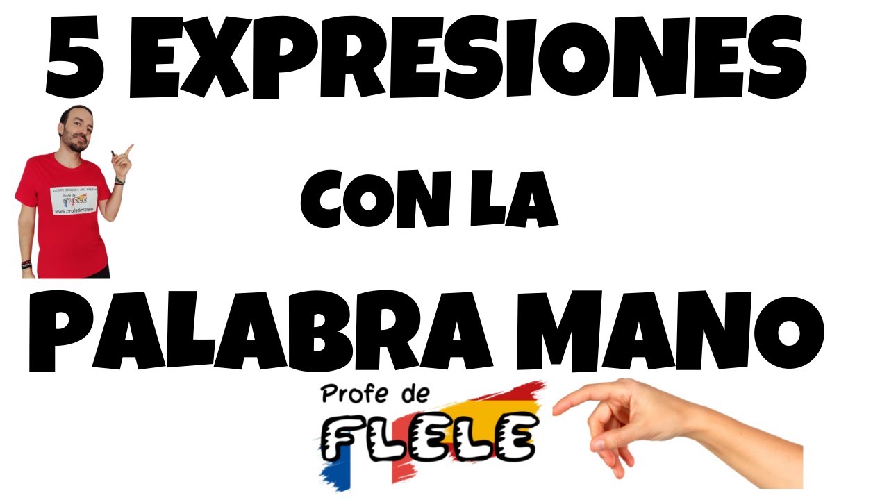 5 EXPRESIONES con MANO. Nivel B1-B2. SPANISH IDIOMS. SPANISH ...