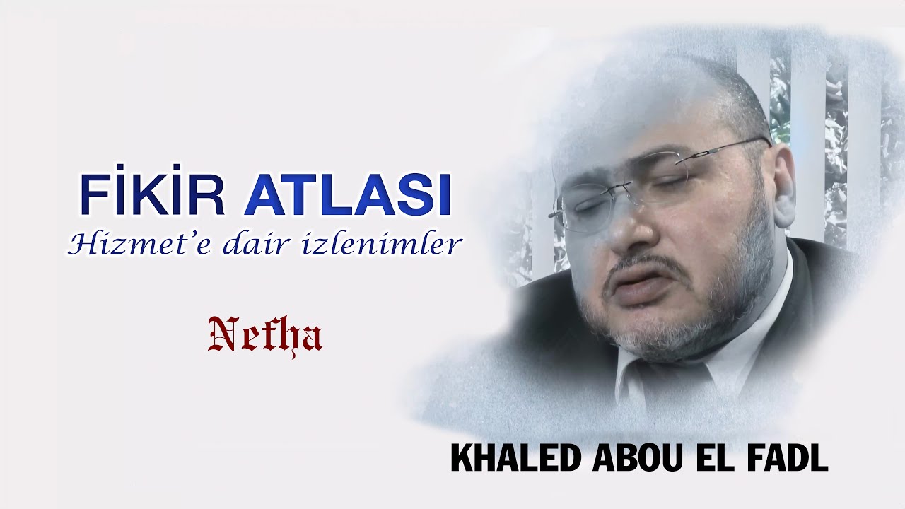Khaled Abou El Fadl | Fethullah Gülen Hocaefendi ve Hizmete dair ...