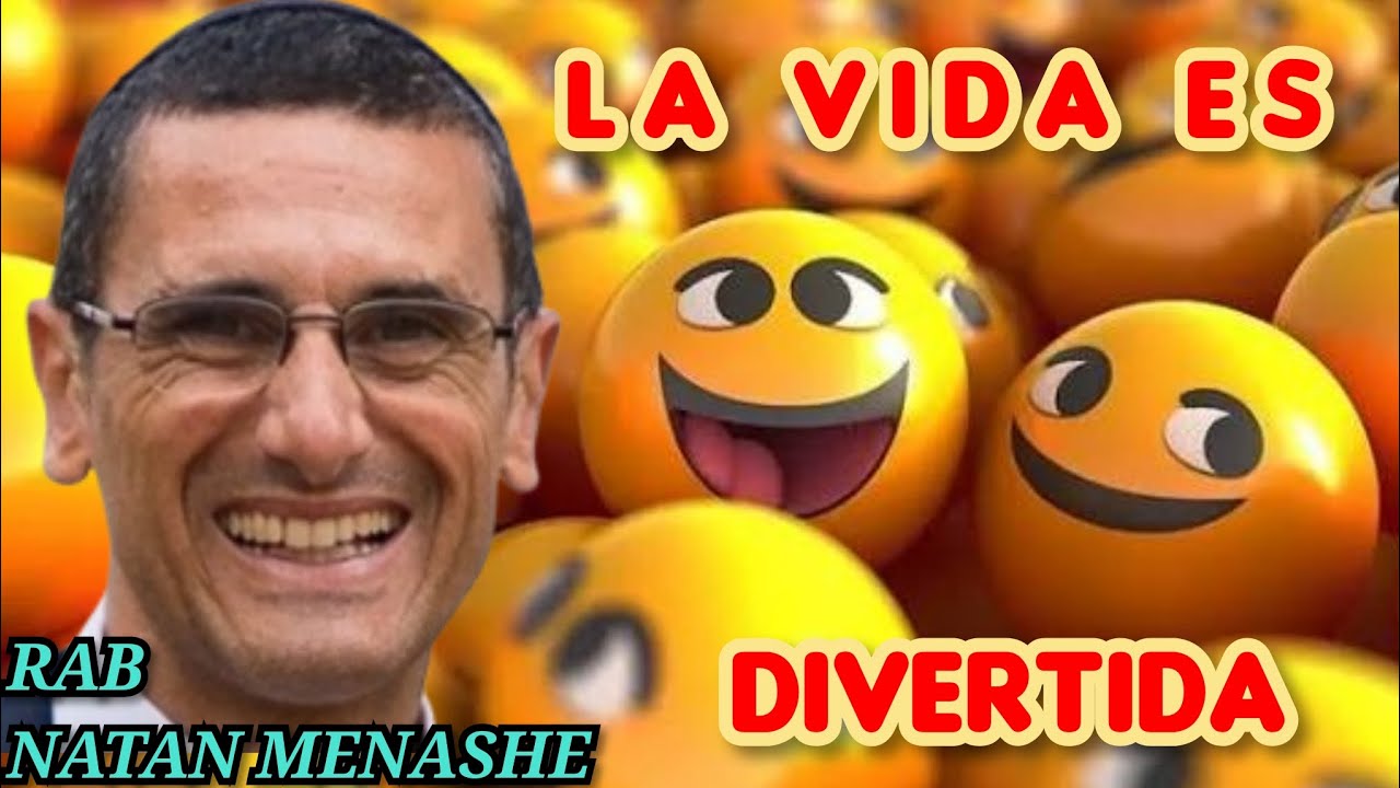 La Vida es Divertida. Rab Natan Menashe - YouTube