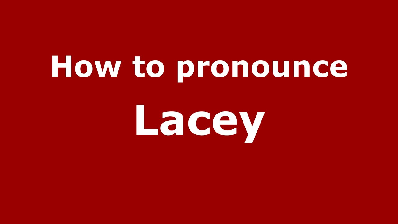 How to pronounce Lacey (American English/US) - PronounceNames.com - YouTube