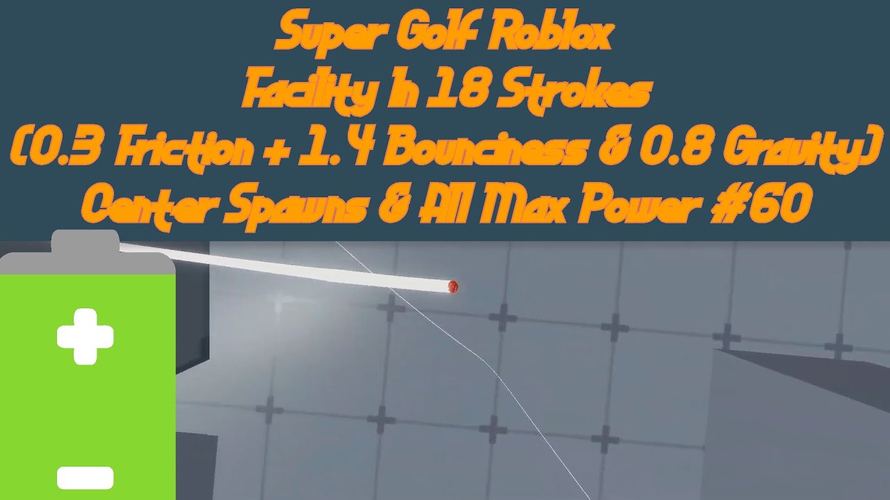 Super Golf Roblox - Facility Map In 18 Strokes! (0.3 F + 1.4 B & 0.8 G ...