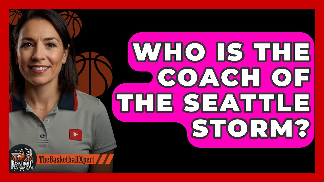 Who Is The Coach Of The Seattle Storm? - The Basketball Xpert - YouTube