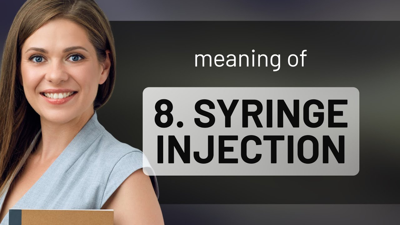 Understanding "Syringe Injection" in English - YouTube