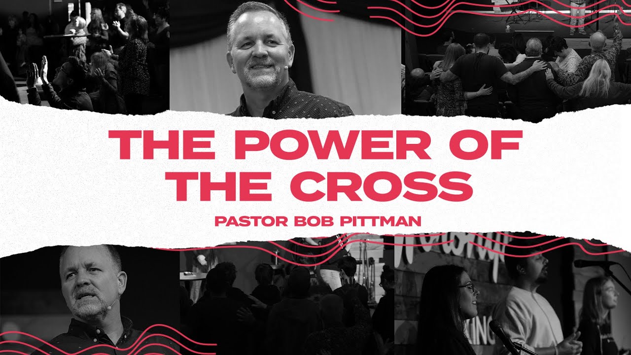 The Power of the Cross || Pastor Bob Pittman - YouTube