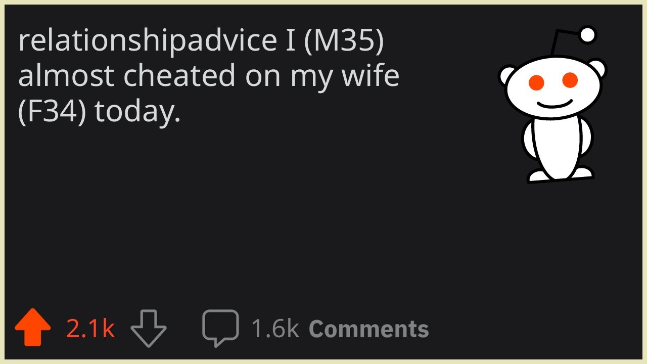 relationshipadvice I (M35) almost cheated on my wife (F34) today. - YouTube