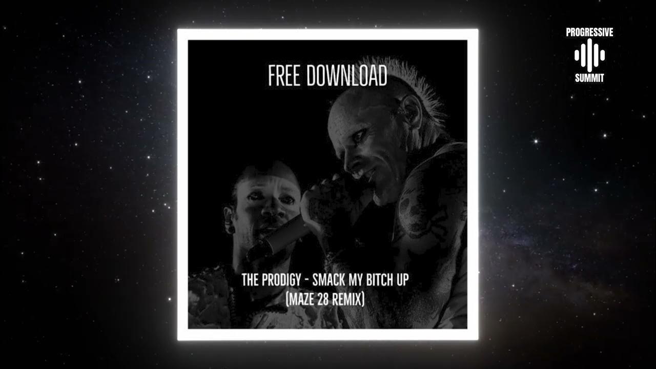 The Prodigy - Smack My Bitch Up (Maze 28 Remix) [FREE DOWNLOAD] - YouTube