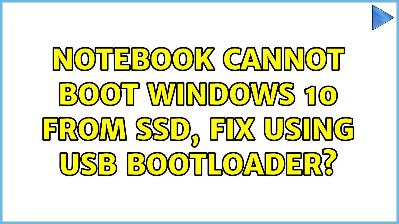 Notebook cannot boot Windows 10 from SSD, fix using USB bootloader ...