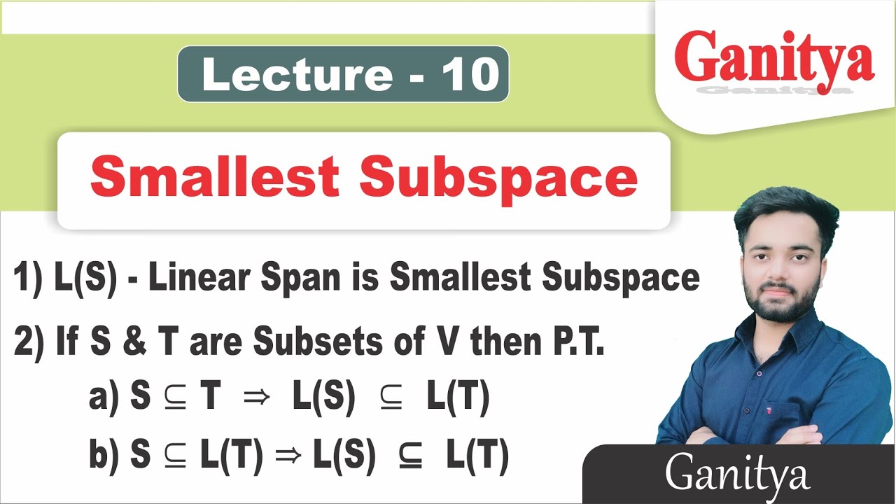 Smallest Subspace of a Vector Space | Prove that L(S) = Linear Spanning ...