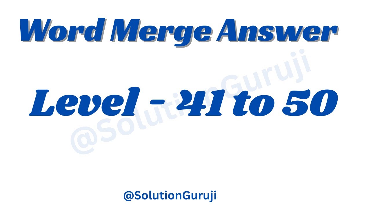 Word Merge Level 41 to 50 Answers | SolutionGuruji - YouTube