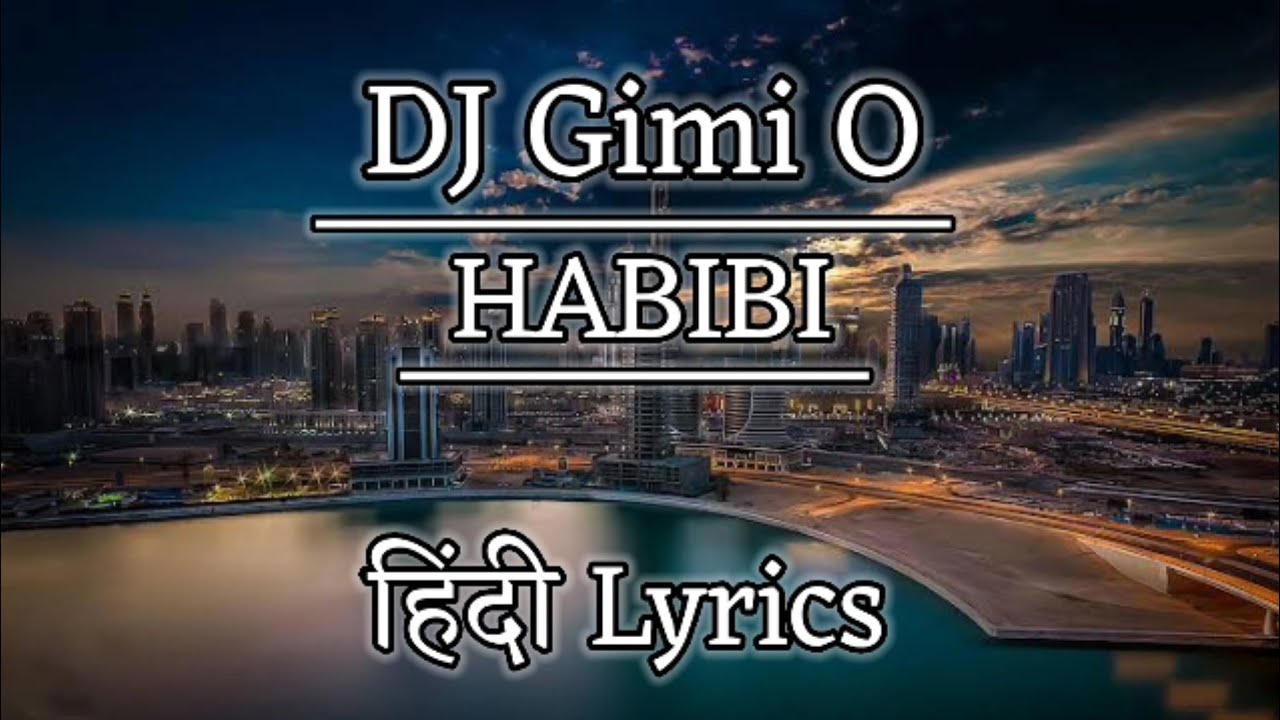 Habibi song Hindi Lyrics | Dj Gimi O Habibi | Hindi Lyrics - YouTube