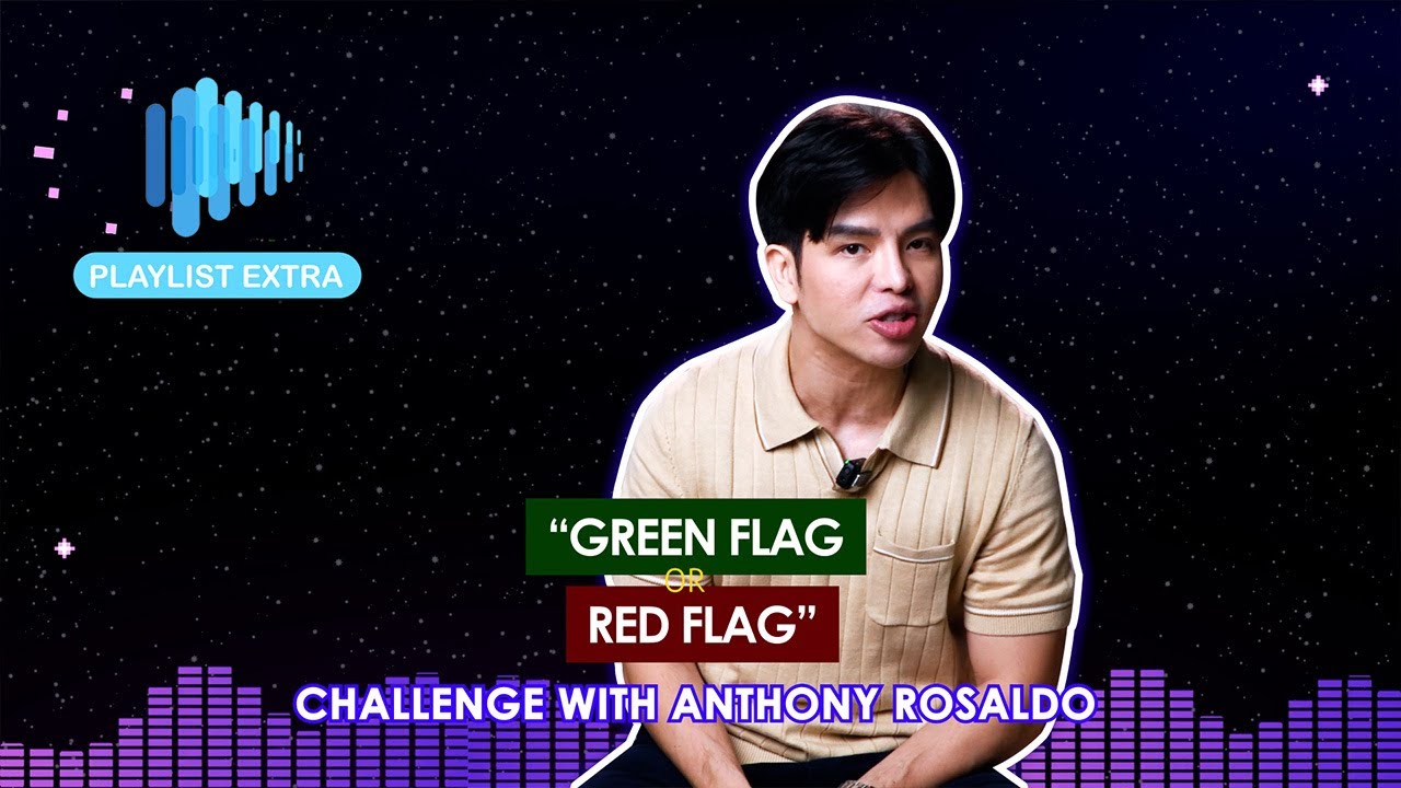Playlist Extra: "Green Flag or Red Flag Challenge" with Anthony Rosaldo ...