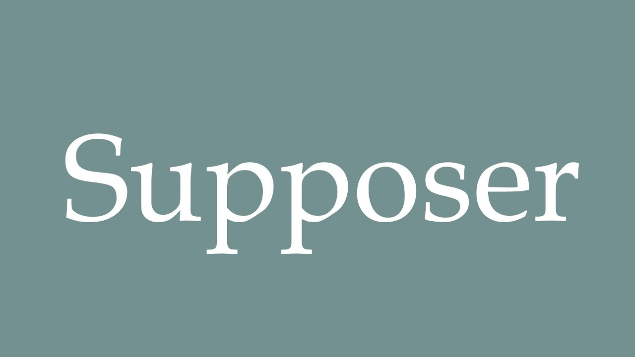 How to Pronounce ''Supposer'' (Assume) Correctly in French - YouTube