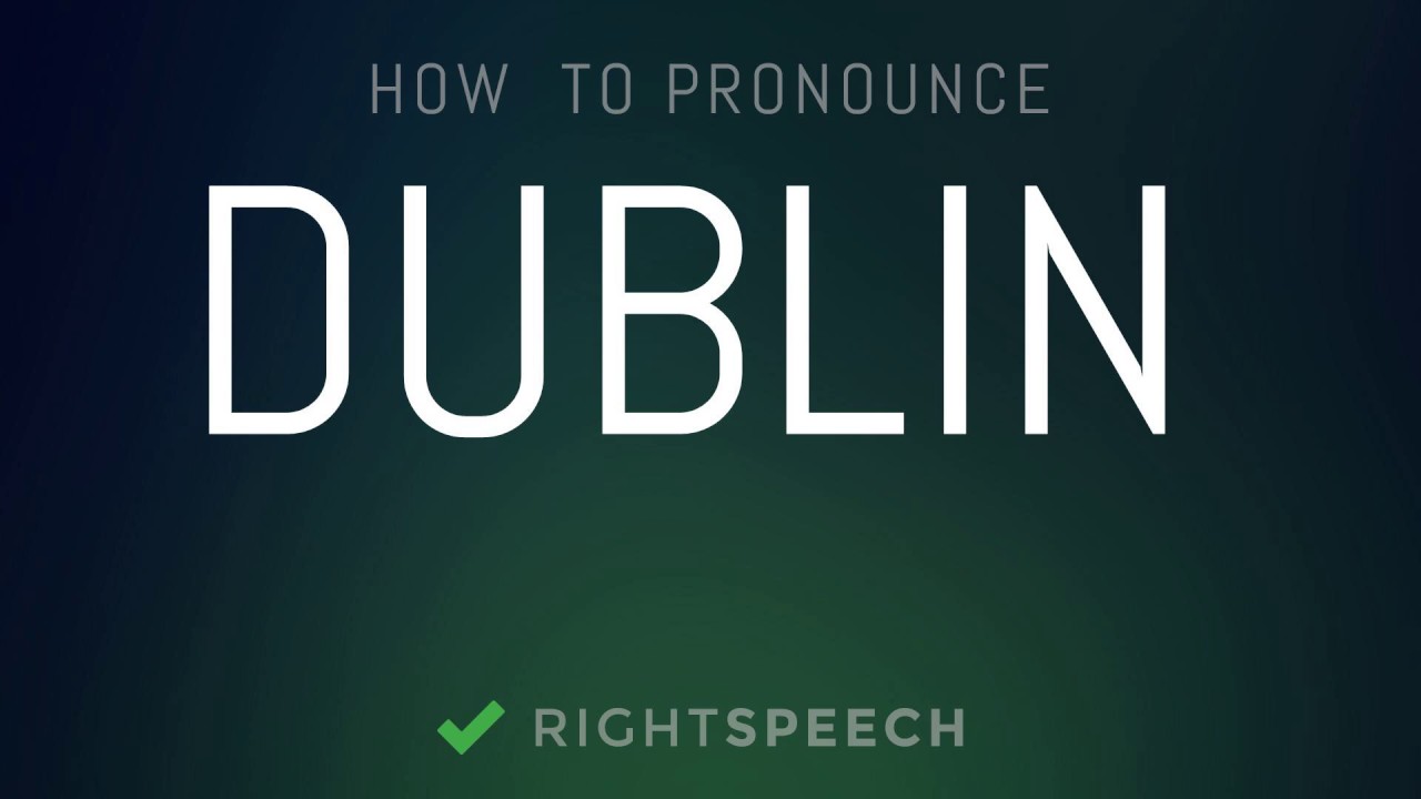 Dublin - How to pronounce Dublin - YouTube