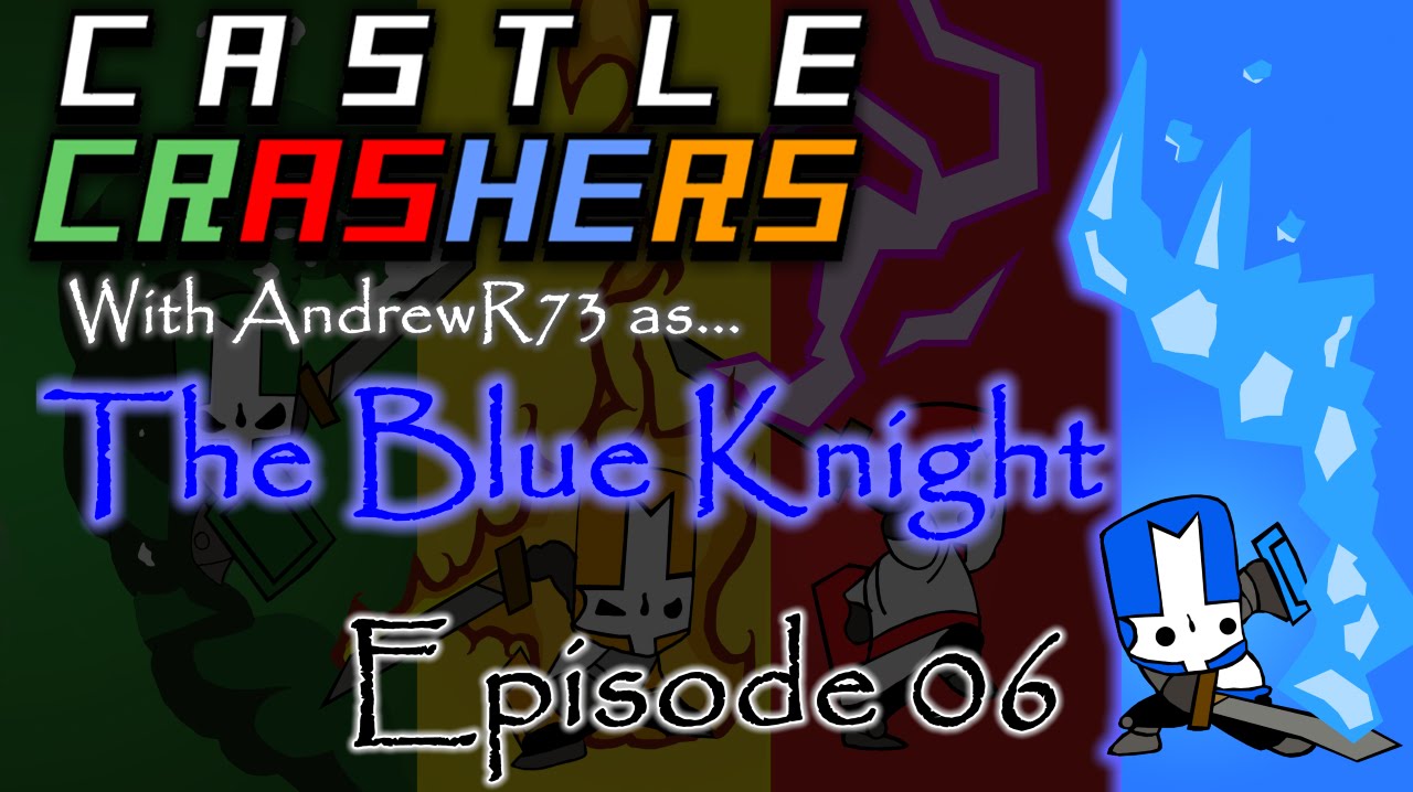 Castle Crashers E06 Blue Knight Youtube
