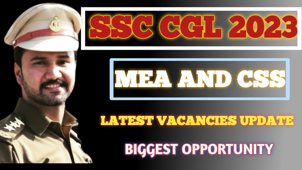 SSC CGL 2023 VACANCIES || MEA || CSS || BIGGEST OPPORTUNITY - YouTube