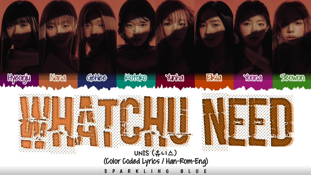 UNIS (유니스) 'WHATCHU NEED' Lyrics [Color Coded Han_Rom_Eng] - YouTube