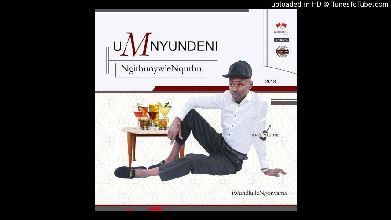 uMNYUNDENI - NGITHUNYW'ENQUTHU - YouTube
