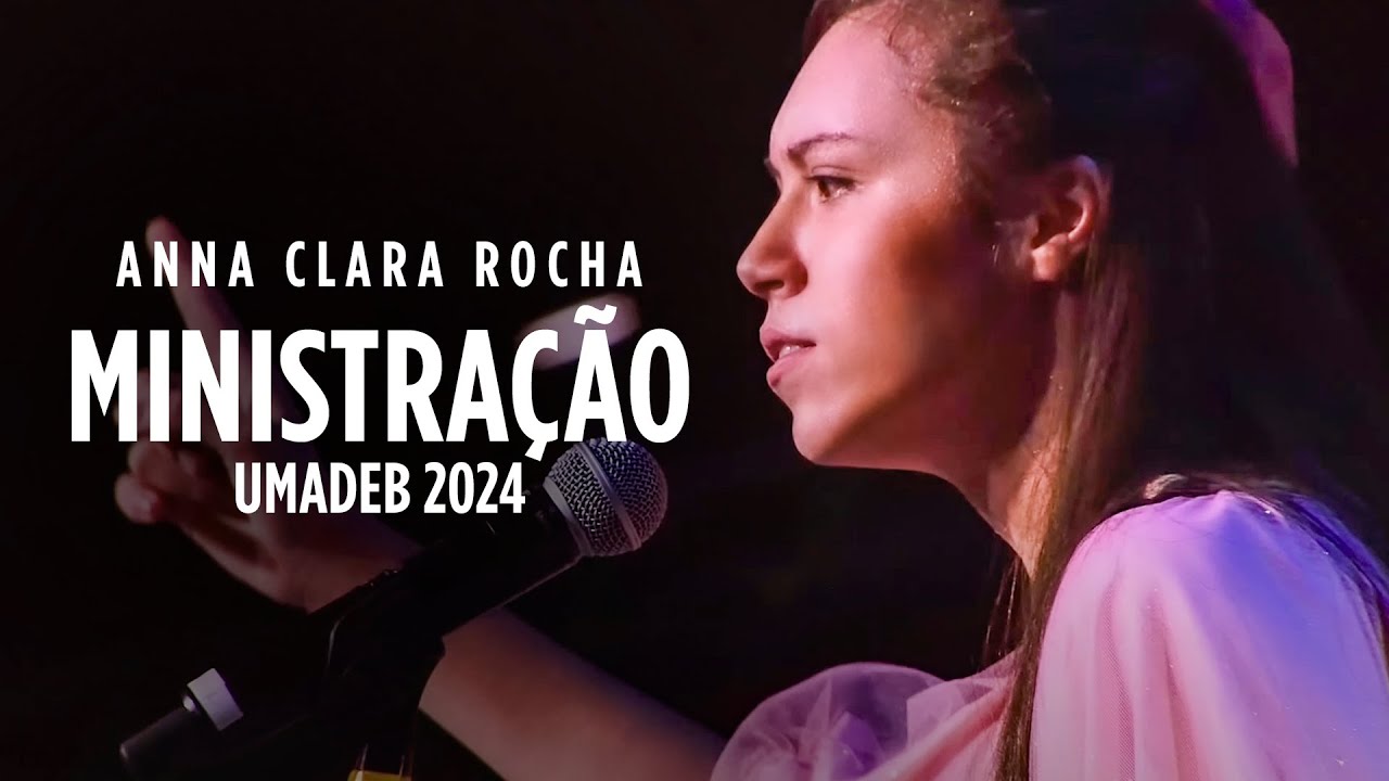Anna Clara Rocha - Ministração - UMADEB 2024 - YouTube