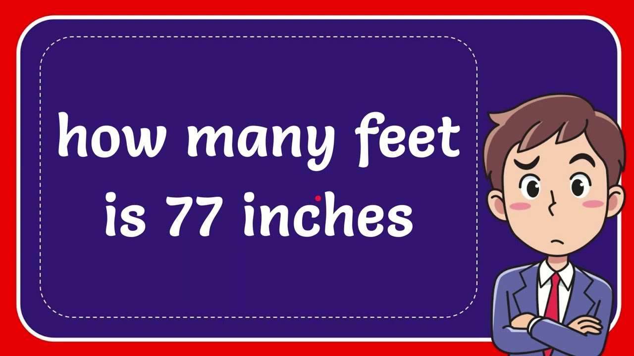How Many Feet Is 77 Inches YouTube How Many Feet Is 77 Inches YouTube