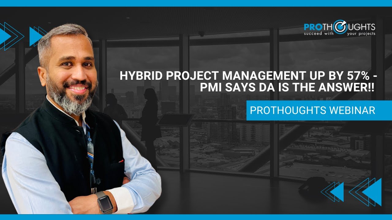 Hybrid Project Management Up By 57% - PMI Says DA Is The Answer!! | Prothoughts Solutions - YouTube