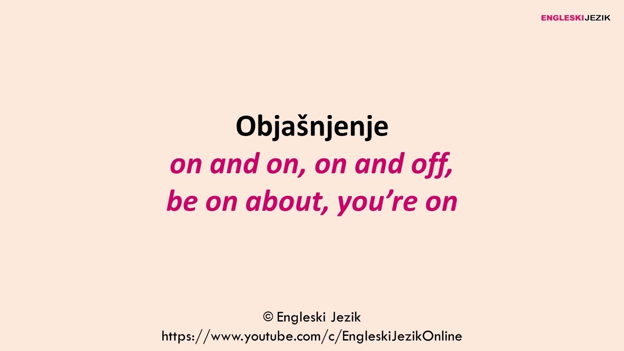 Objašnjenje ON AND ON, ON AND OFF, BE ON ABOUT, YOU'RE ON na engleskom ...