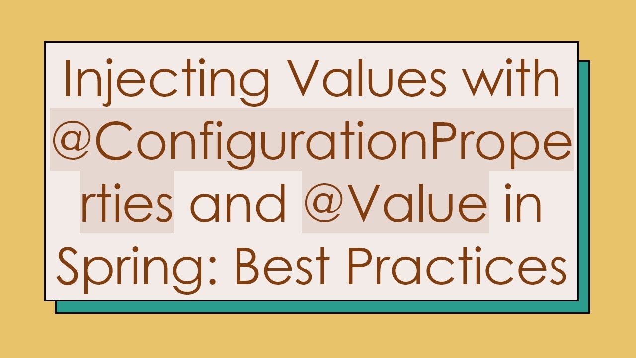 Injecting Values with @ConfigurationProperties and @Value in Spring: Best Practices - YouTube