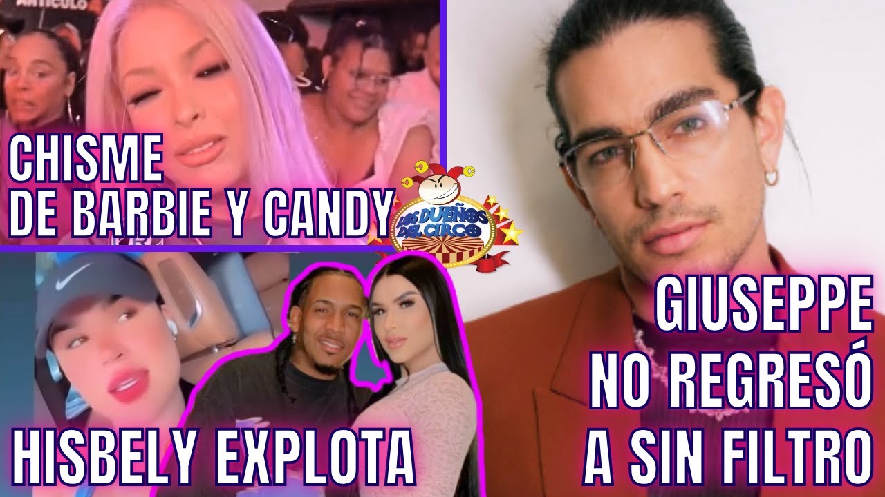 GIUSEPPE NO REGRESÓ A SIN FILTRO/CHISME ENTRE BARBIE Y CANDY/HISBELY Y ...
