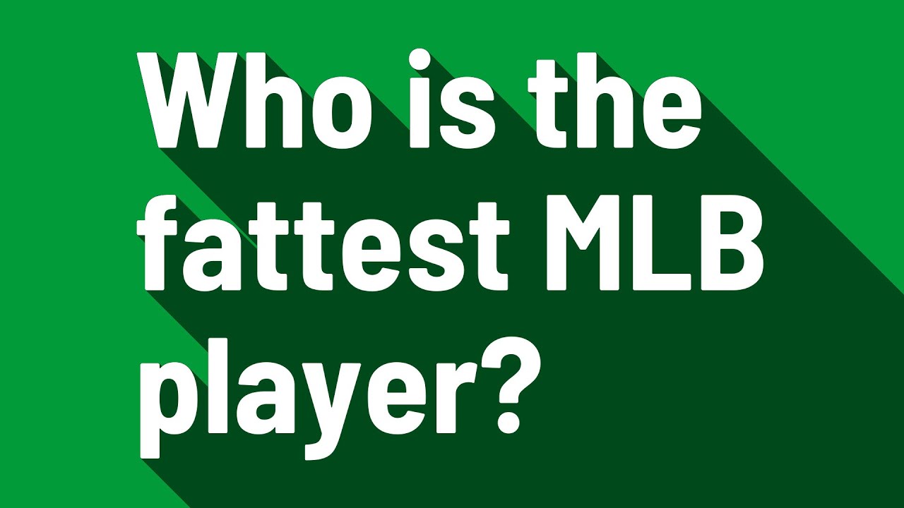 Who is the fattest MLB player? - YouTube