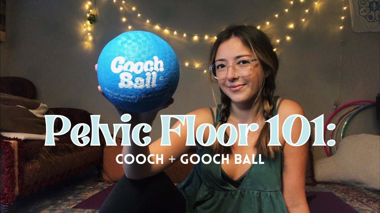 Pelvic Floor 101 Cooch Gooch Ball Youtube