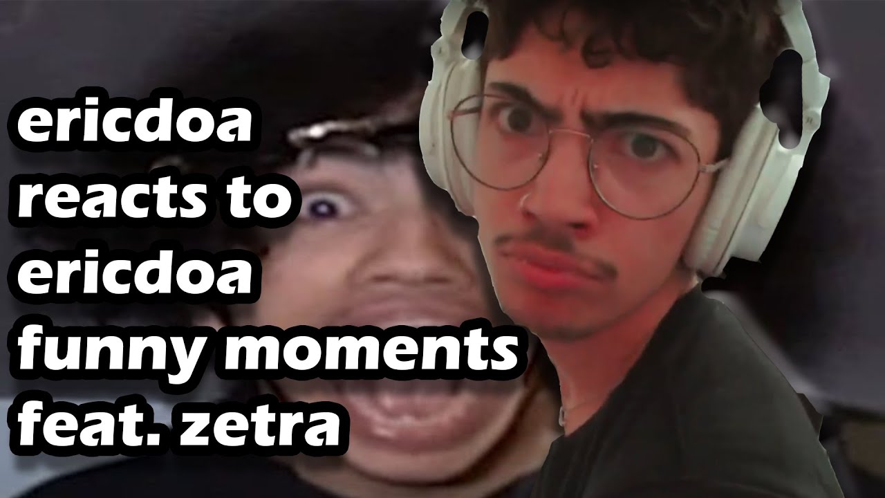 ericdoa reacts to ericdoa funny moments part 2 feat. zetra - YouTube